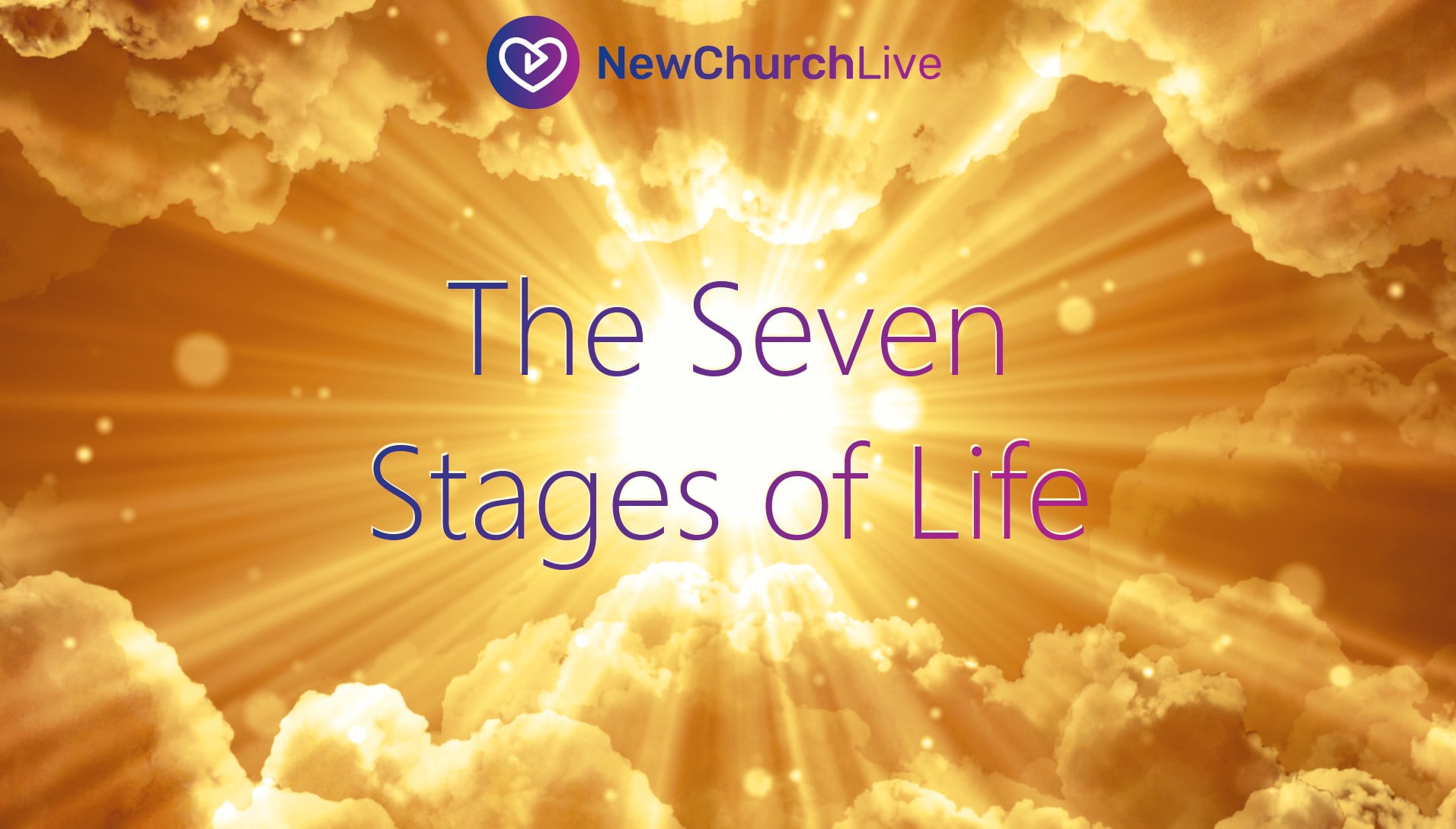 The Seven Stages of Life - NewChurch Live
