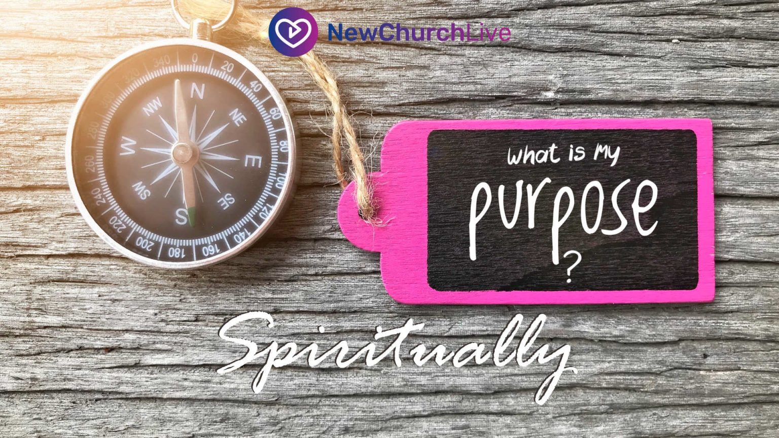 Finding Purpose and Living It: A Look at Spiritual Purpose - NewChurch Live